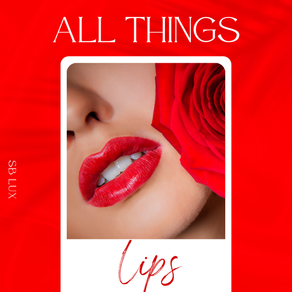 All things...LIPS – SB Lux